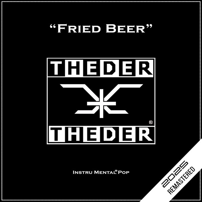 Fried Beer (2025 Remastered) | THEDER