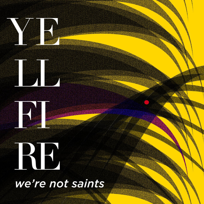 We're Not Saints | Yellfire