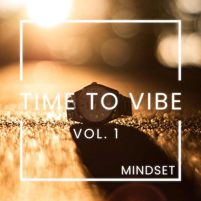 Time To Vibe Vol. 1 | Mindset