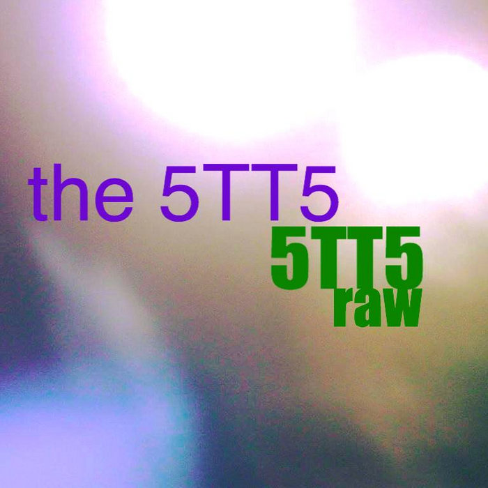 the 5TT5_________________________raw | 5TT5 | InDusTreeAlLace Productions