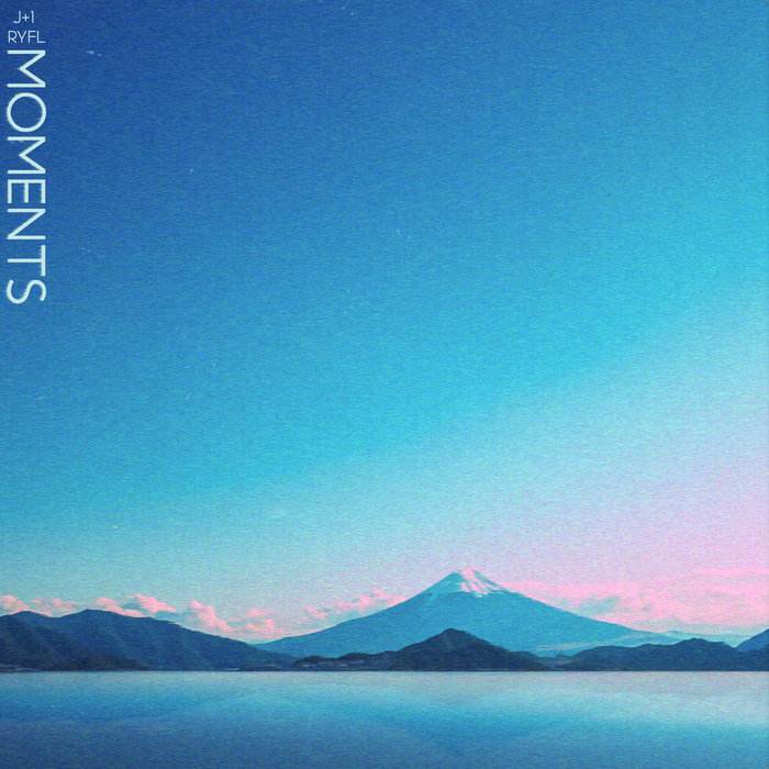 Moments | J+1 & RYFL | J+1