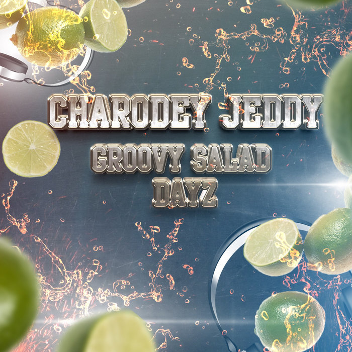 Groovy Salad Dayz | Charodey Jeddy