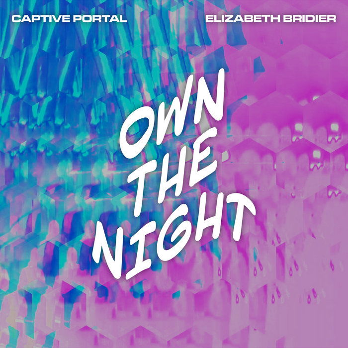 Own The Night (Single) | Captive Portal & Elizabeth Bridier | Captive ...