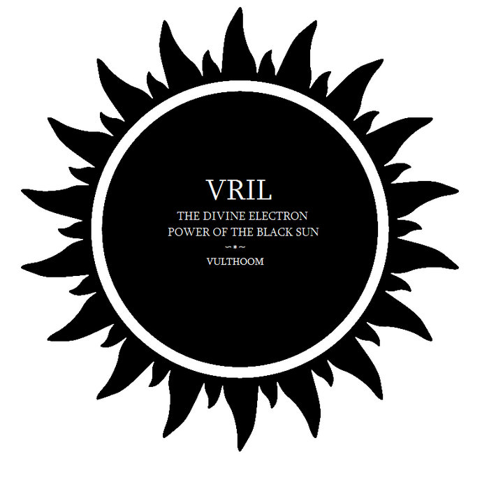 VRIL, the Divine Electron, Power of the Black Sun | Vulthoom | COG : NULL