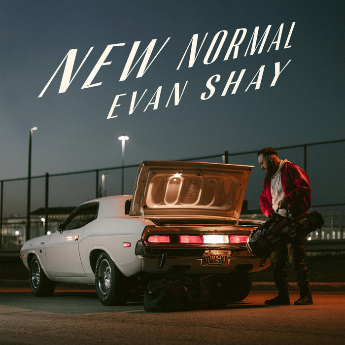 NEW NORMAL | Evan Shay