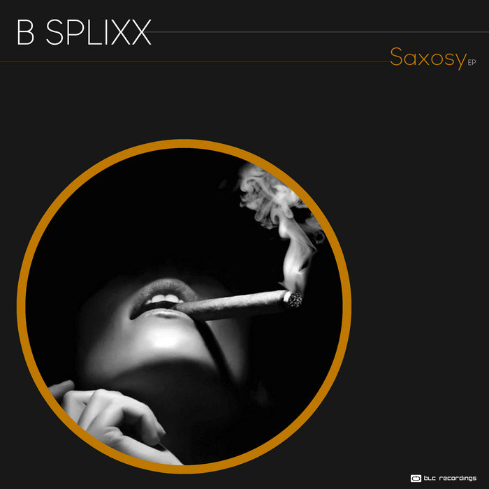 Saxosy EP | B Splixx | BLC Recordings