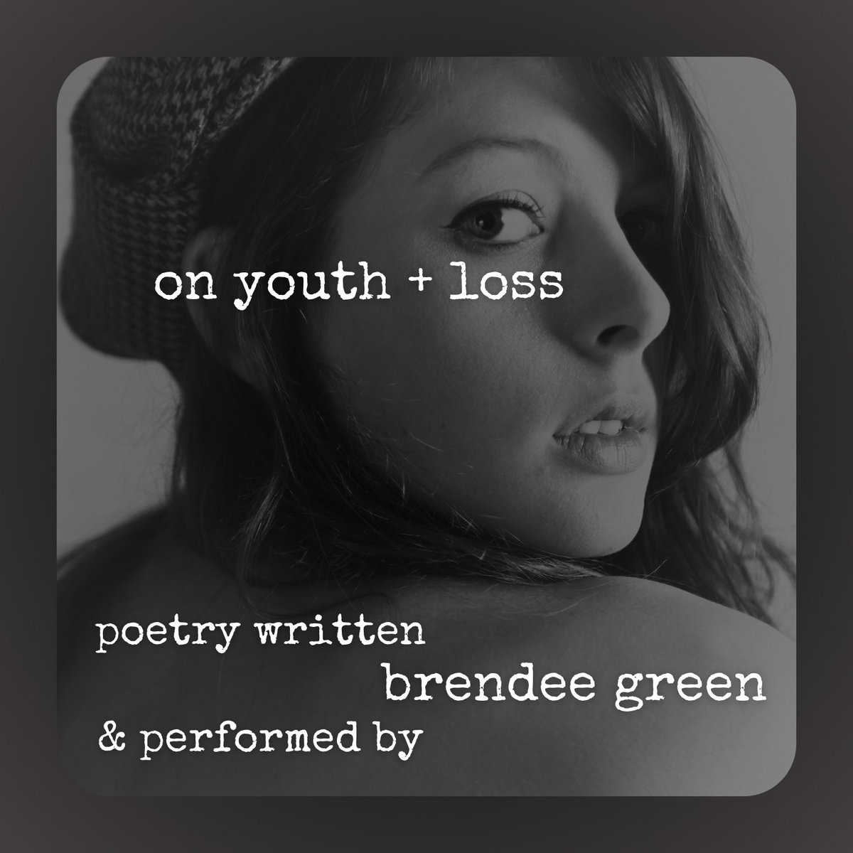 On Youth + Loss | Brendee Green