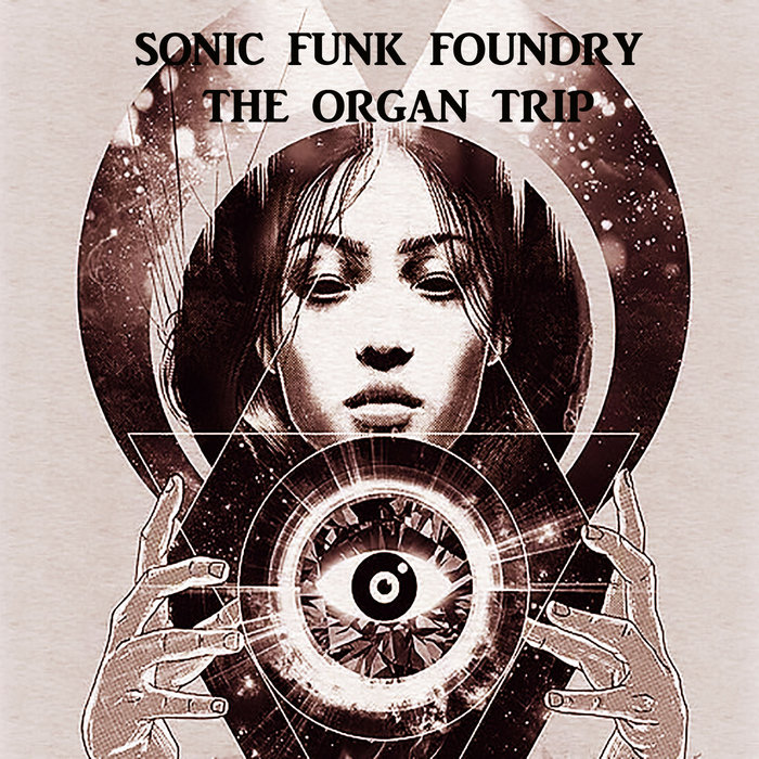 Sonic Funk Foundry - The Organ Trip | Sonic Funk Foundry