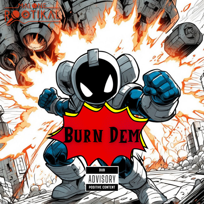 Burn dem | Malone Rootikal