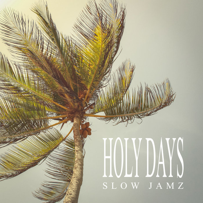 HOLYDAYS | Slow Jamz