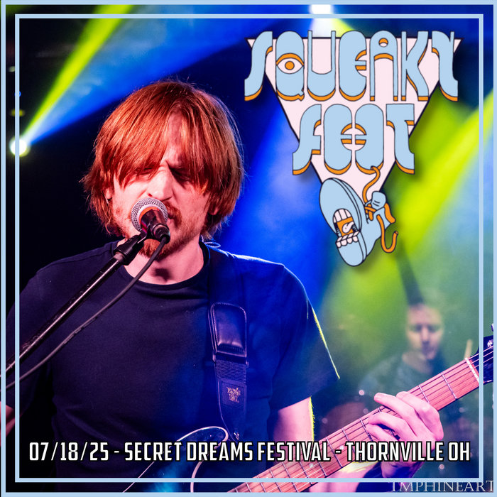 2025-07-18 Secret Dreams Festival - Thornville OH | Squeaky Feet
