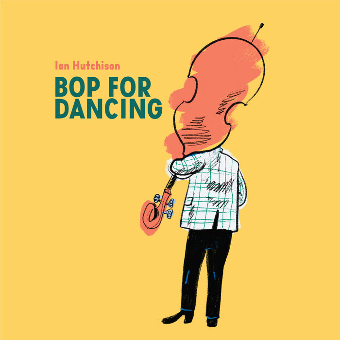 Bop For Dancing | Ian Hutchison