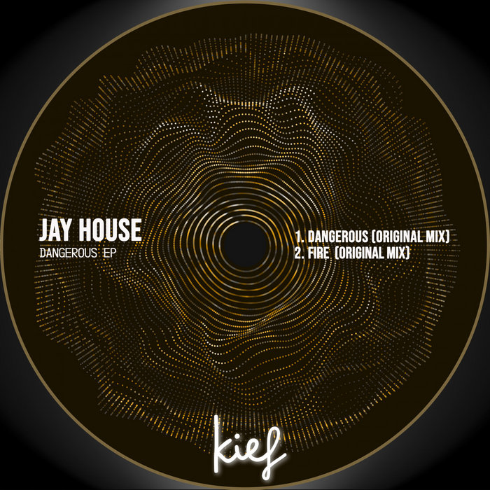 Dangerous EP | Jay House | Kiefmusic