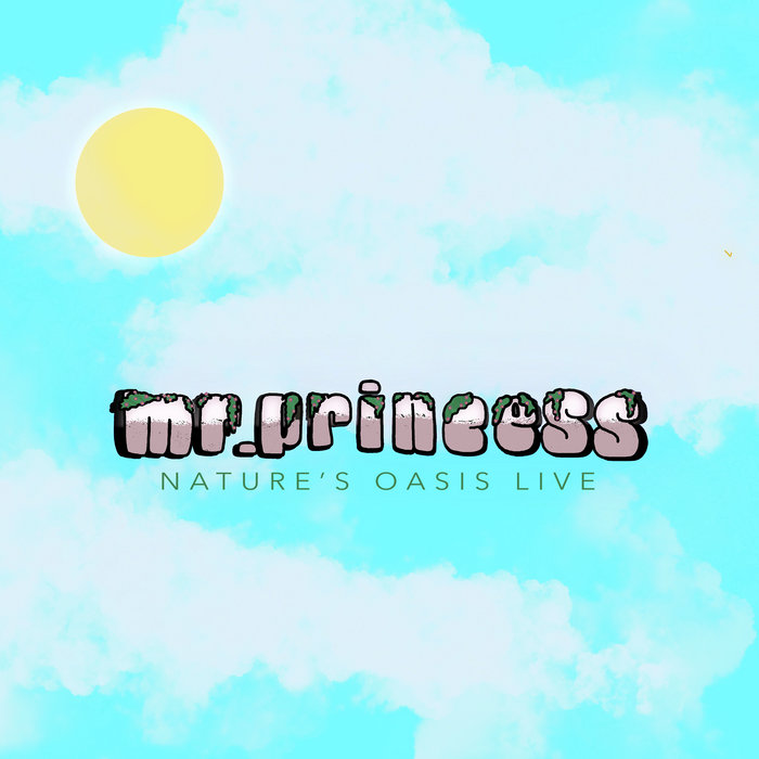 Live From Nature's Oasis | Mr. Princess