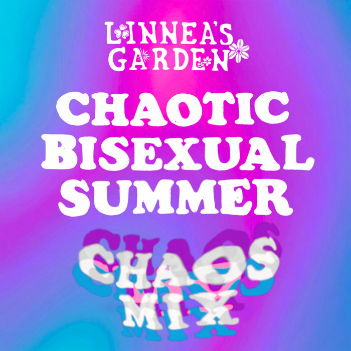 Chaotic Bisexual Summer (Chaos Mix) | Linnea's Garden