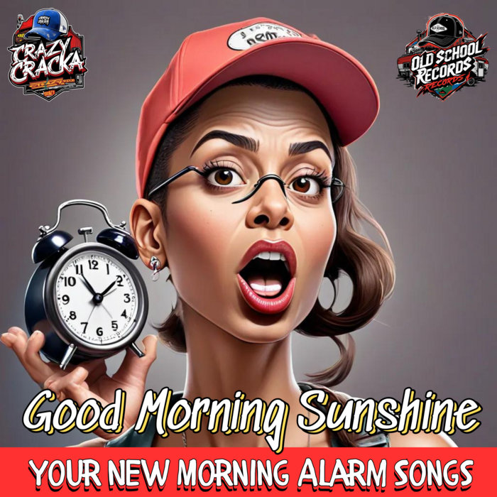 Good Morning Sunshine - Morning Alarm Songs | Crazy Cracka | Old School ...