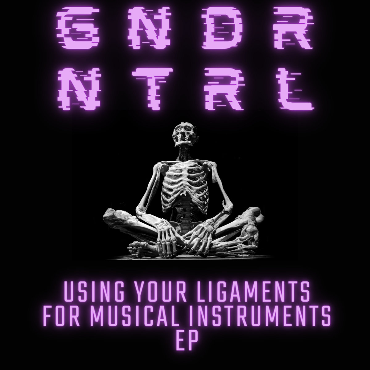 USING YOUR LIGAMENTS FOR MUSICAL INSTRUMENTS EP | GNDR NTRL | Mar Hignett