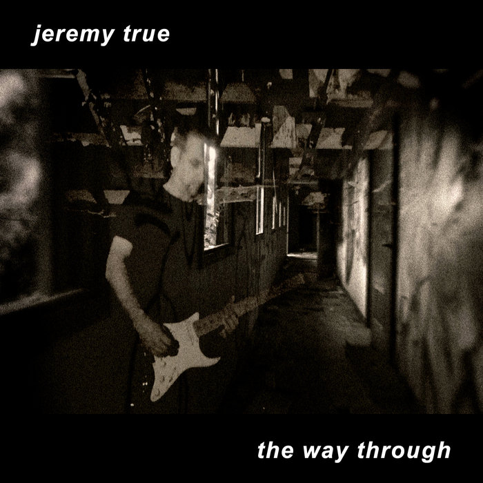 the way through - jeremy true | jeremy true | faded sf