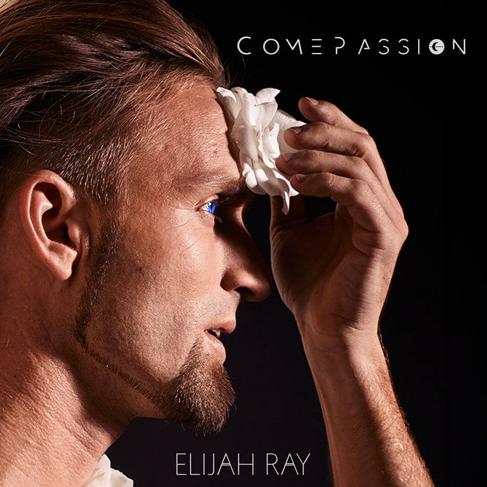 ComePassion (part two) | Elijah Ray