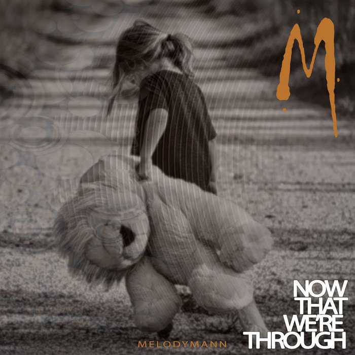 Now That We're Through | Melodymann