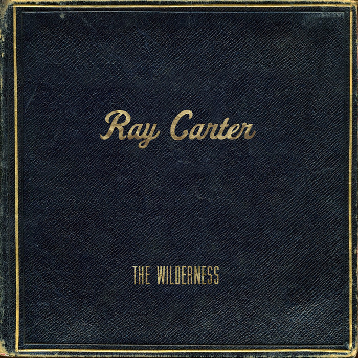 Ray Carter Presents The Wilderness | Ray Carter