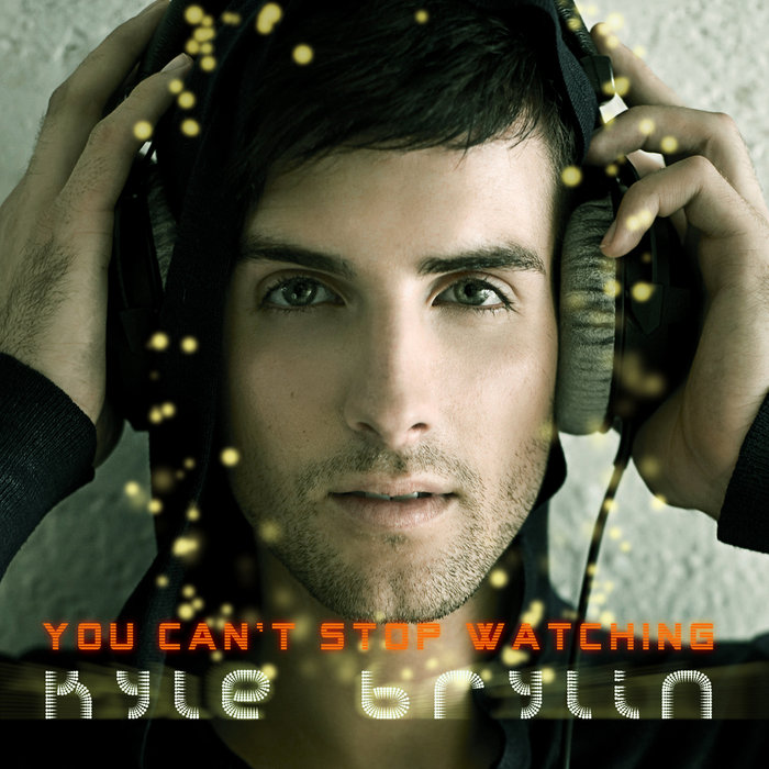 You Can't Stop Watching EP | Kyle Brylin