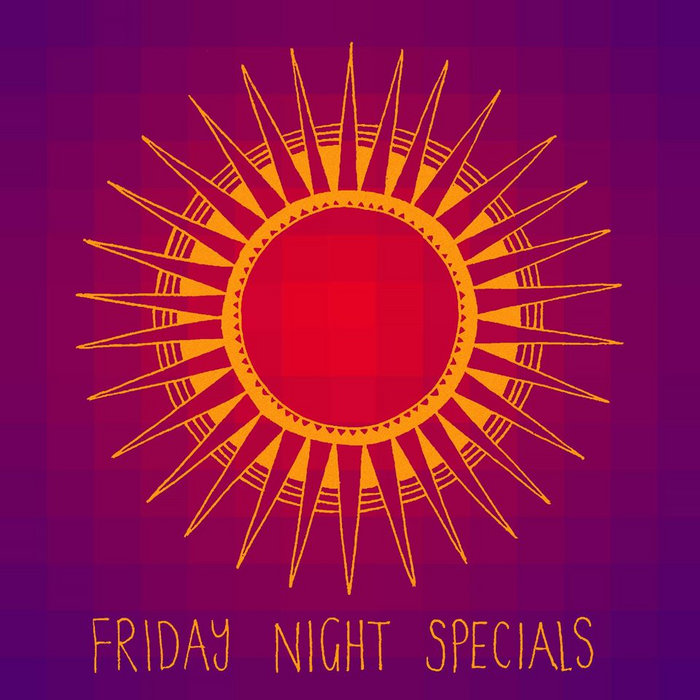 Friday Night Specials | The Friday Night Specials
