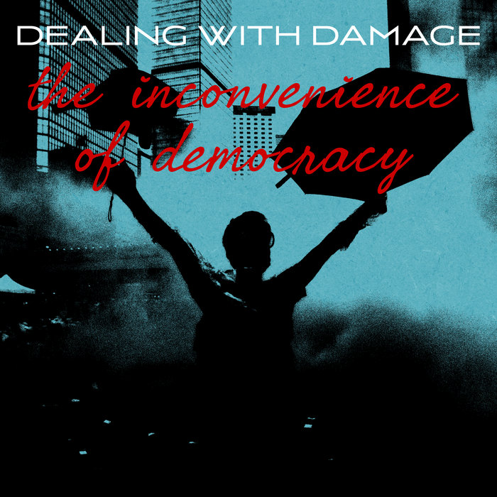 The Inconvenience of Democracy | Dealing With Damage | Serial Bowl Records