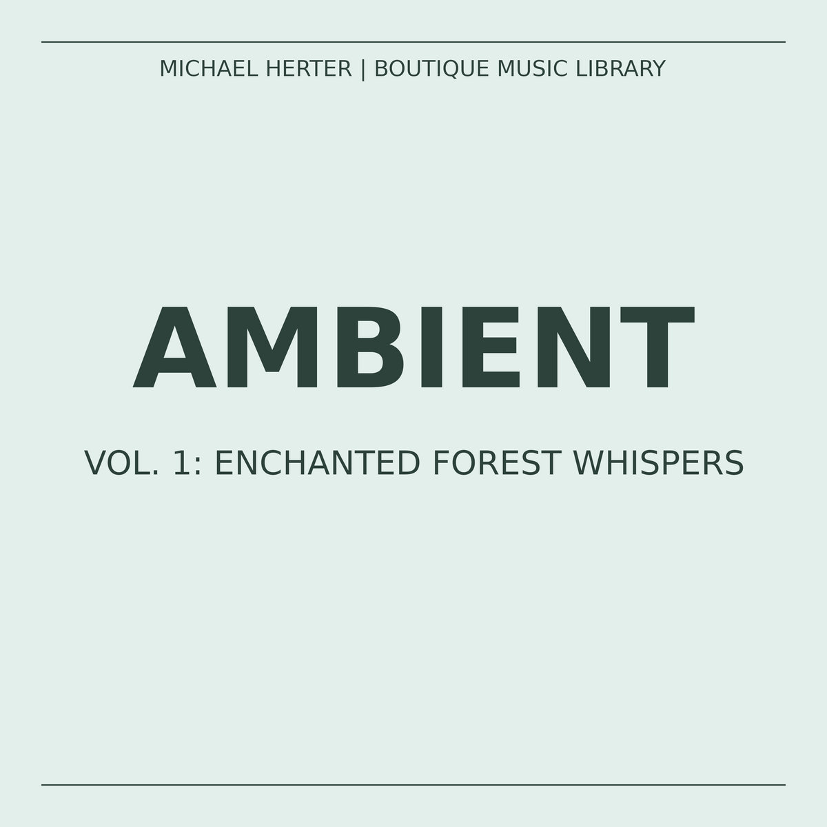 AMBIENT. Vol. 1: Enchanted Forest Whispers | Michael HERTER