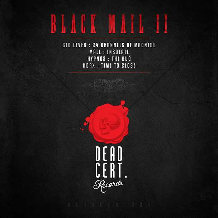 DEADCERT004 - Black Mail II | VA - Ged Lever, Mael, Hypnos, HDRX | DEAD CERT. Records