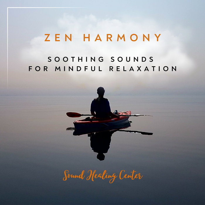 Zen Harmony: Soothing Sounds for Mindful Relaxation | Sound Healing ...