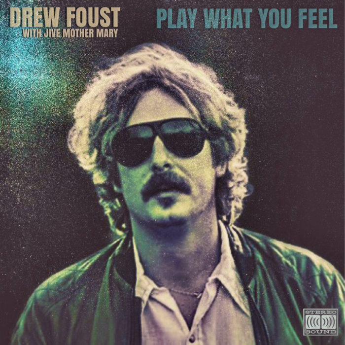 Play What You Feel | Drew Foust