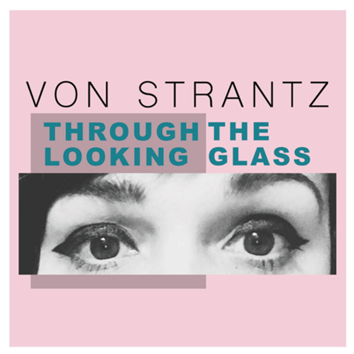 Through The Looking Glass | Von Strantz