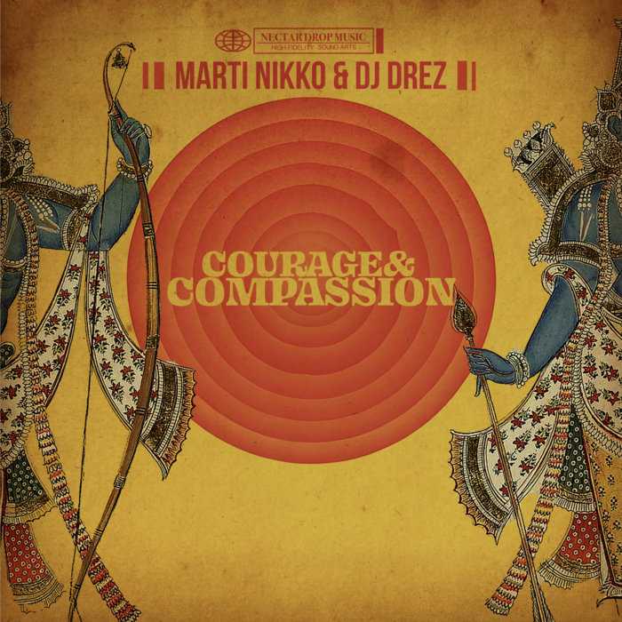 Courage & Compassion | Marti Nikko & DJ Drez | Dj Drez