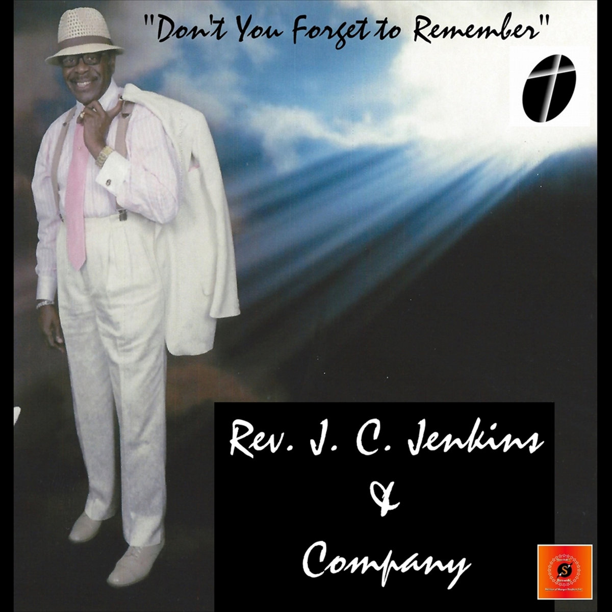 Don't You Forget To Rember | Rev. J.C. Jenkins & Company