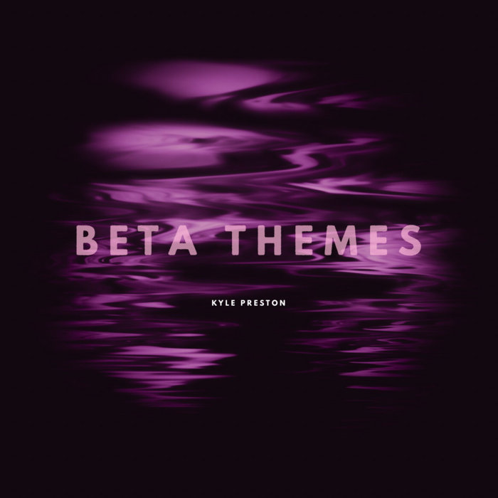 Beta Themes (EP) | Kyle Preston