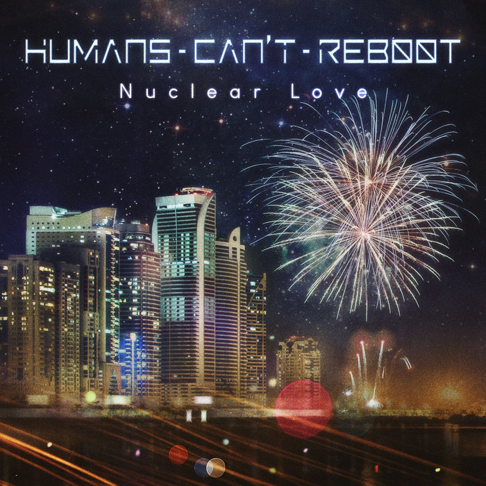 Nuclear Love (EP) | Humans Can't Reboot