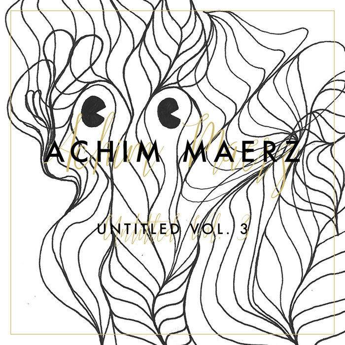 A . M. Untitled Vol. 3 | Achim Maerz