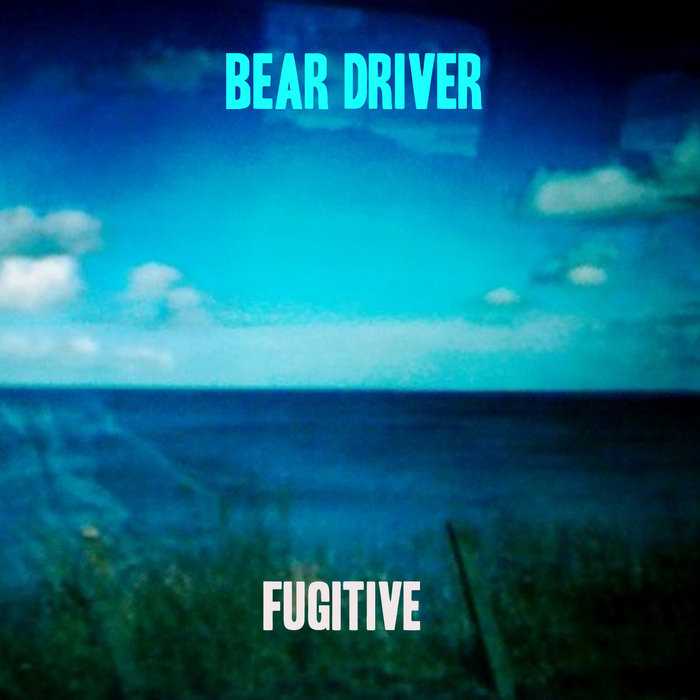 Fugitive EP | Bear Driver