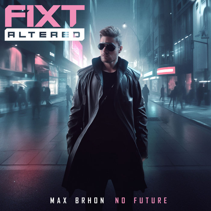 No Future (Single) | Max Brhon | FiXT