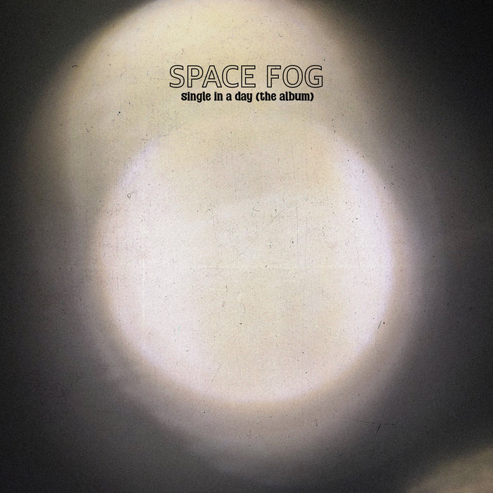 Single In A Day (The Album) | Space Fog