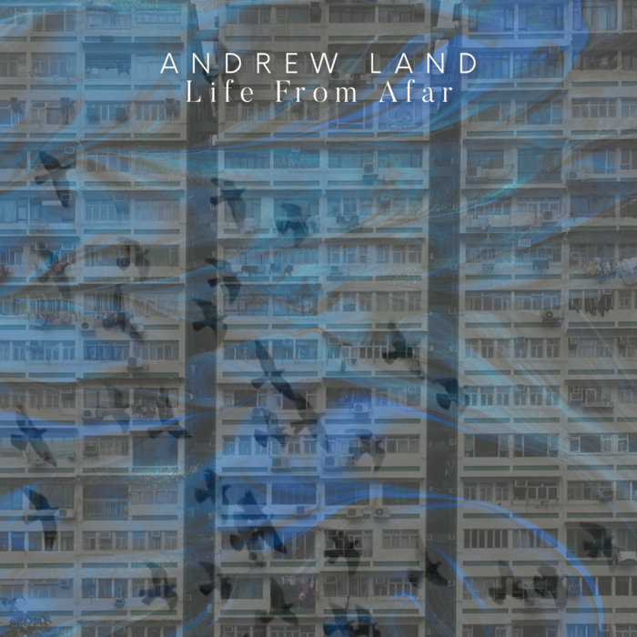 Life From Afar | Andrew Land