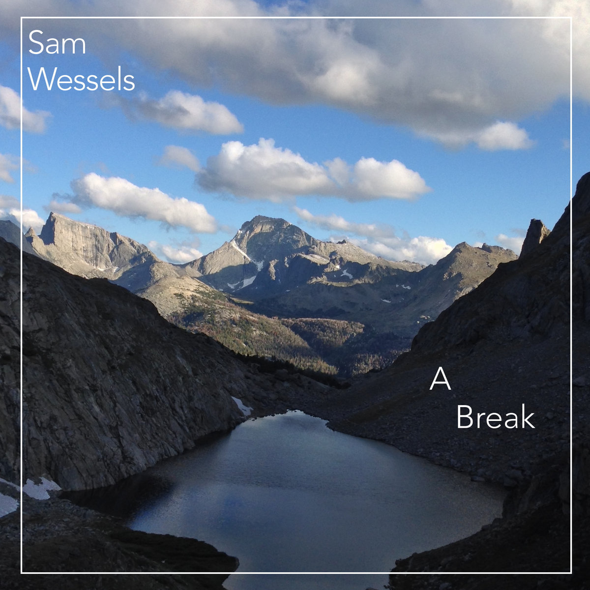 A Break | Sam Wessels | sam wessels