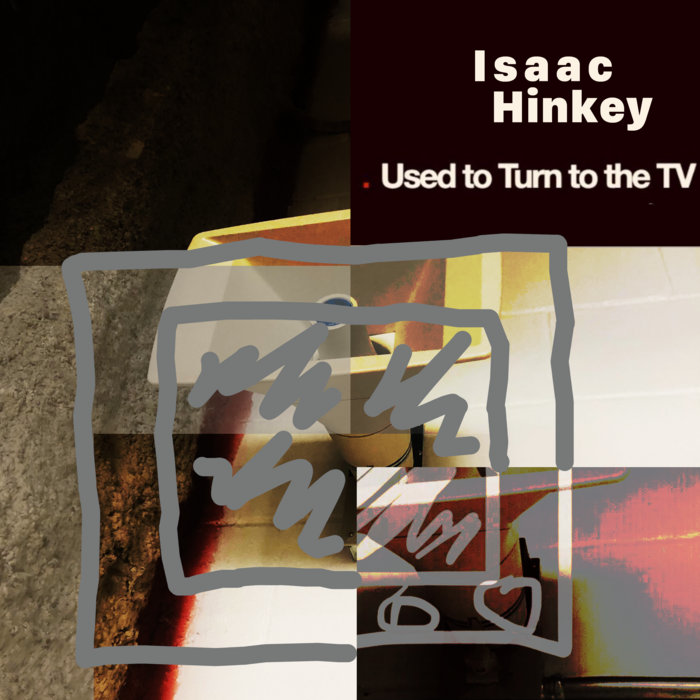 Used To Turn To The TV | Isaac Hinkey