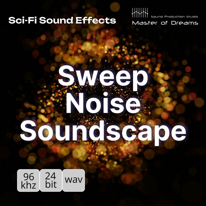 Sci-Fi Sound Effects - Sweep Noise Soundscape [24Bit 96kHz] | Sound Creator (Royalty-Free Effects)