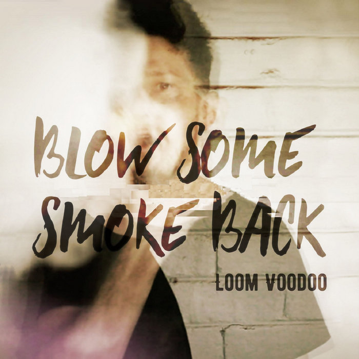 Blow Some Smoke Back | Loom Voodoo