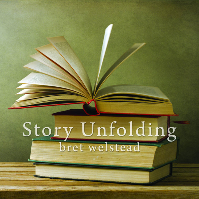 Story Unfolding | Bret Welstead