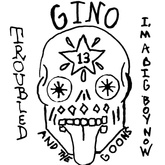 Troubled 7" | GINO & THE GOONS | Total Punk Records