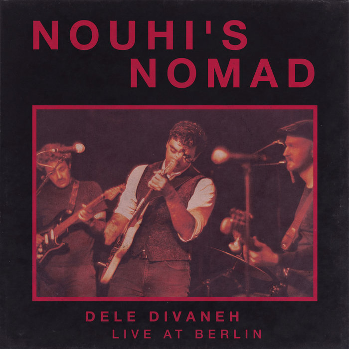 Dele Divaneh (Live at Berlin) | Nouhi's Nomad