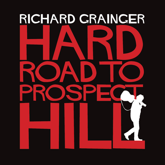 HARD ROAD TO PROSPECT HILL | Richard Grainger